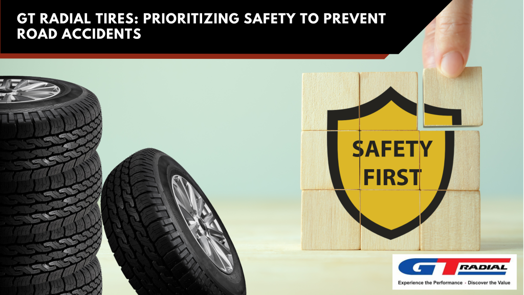 GT Radial Tires: Prioritizing Safety to Prevent Road Accidents - GT Radial